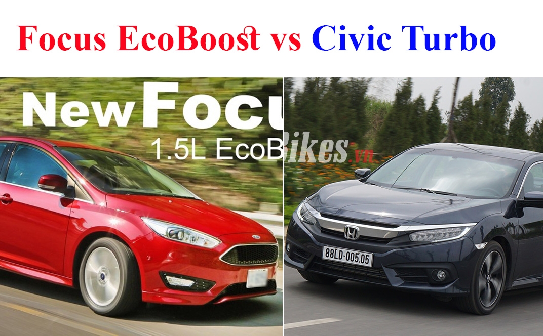 Honda Civic 1.5 Turbo hay Ford Focus 1.5 EcoBoost khỏe hơn?
